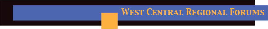 WEST CENTRAL REGIONAL FORUM – West Central Region